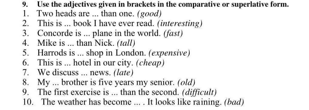 9. Use the adjectives given in brackets in | StudyX