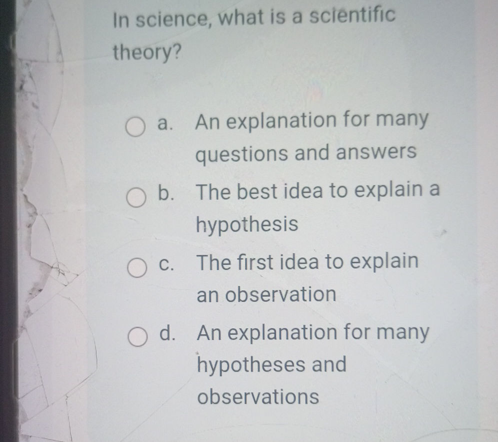 In science, what is a scientific theory? a. | StudyX
