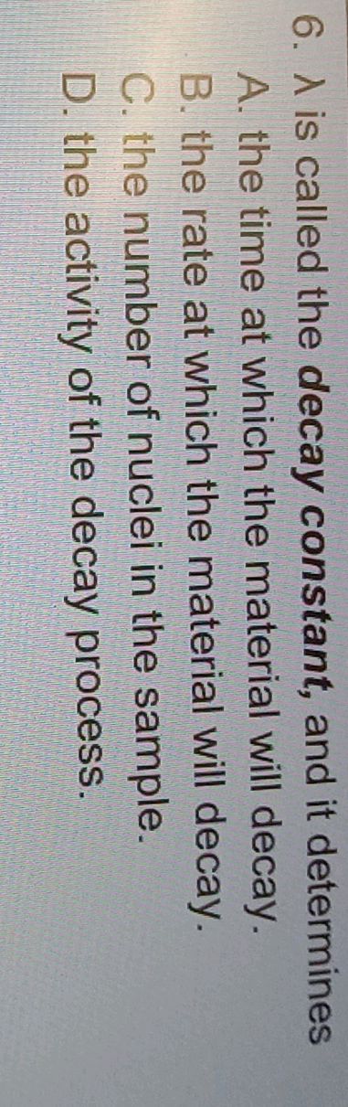6. λ is called the decay constant, and it | StudyX