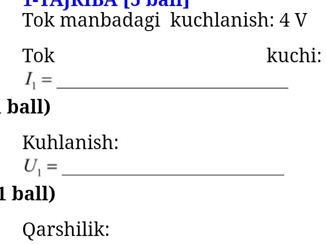 Tok manbadagi kuchlanish: 4 V Tok kuchi: | StudyX