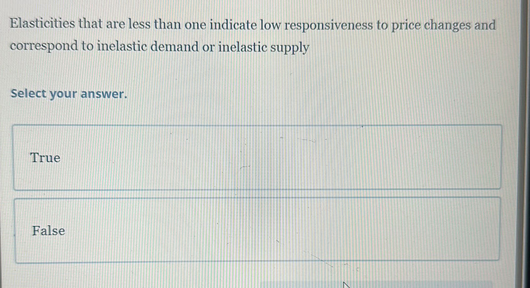 Elasticities that are less than one indicate | StudyX