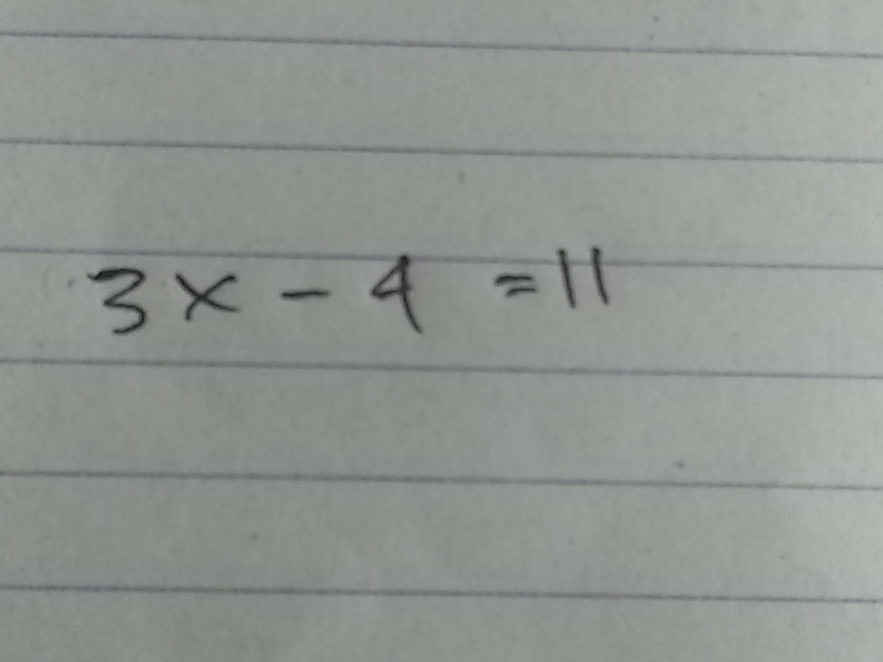 Solving the linear equation 3x - 4 = 11 | StudyX