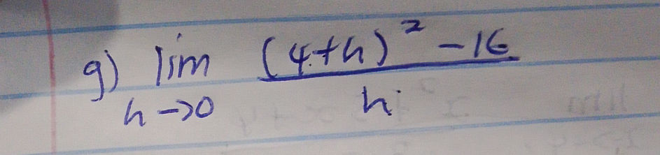 Calculate the limit of (4+h)^2 - 16 / h as h | StudyX