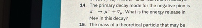 14. The primary decay mode for the negative | StudyX