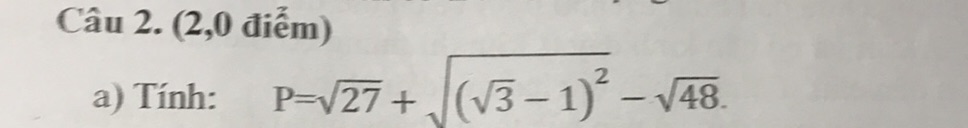 Tính P = sqrt(27) + sqrt((sqrt(3)-1)^2) - | StudyX