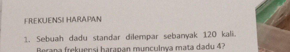 1. Sebuah dadu standar dilempar sebanyak 120 | StudyX