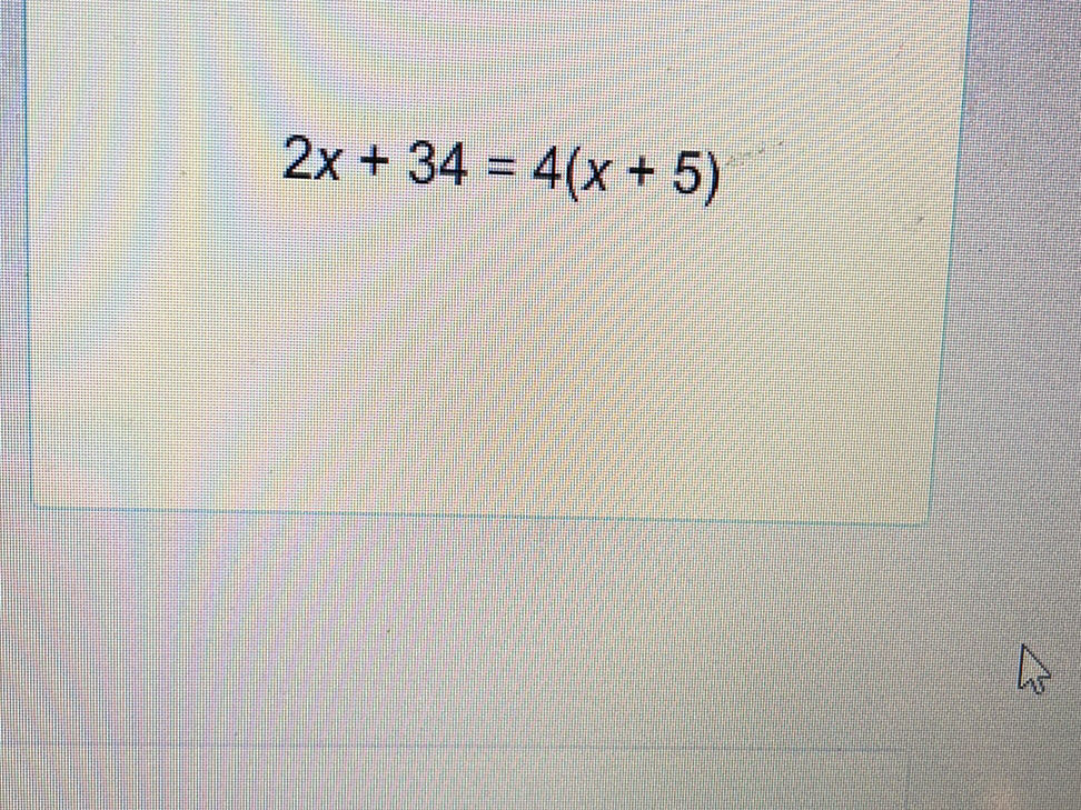 Solving Linear Equations: 2x + 34 = 4(x + 5) | StudyX
