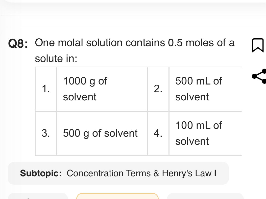 Q8: One molal solution contains 0.5 moles of | StudyX