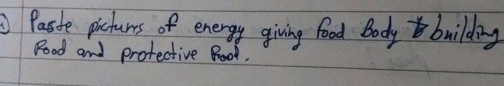 1. Paste pictures of energy giving food body | StudyX