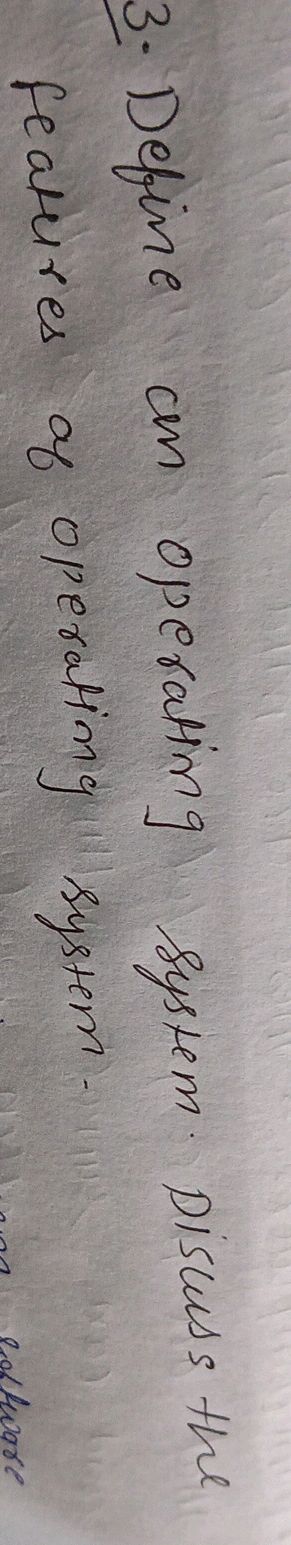 3. Define an operating system. Discuss the | StudyX