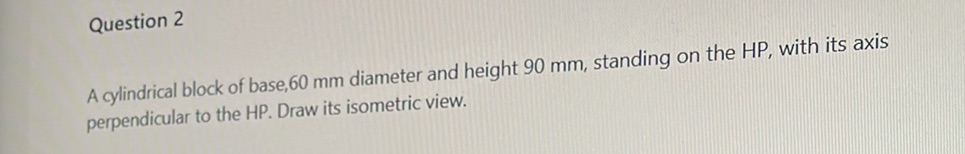 A cylindrical block of base, 60 mm diameter | StudyX