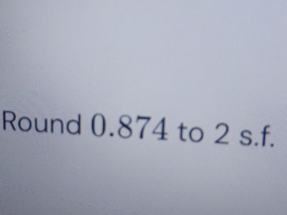 Rounding 0.874 to 2 significant figures | StudyX