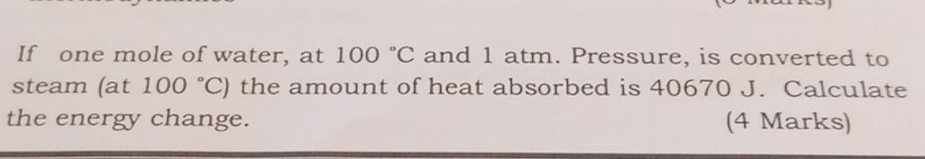If one mole of water, at 100 °C and 1 atm. | StudyX