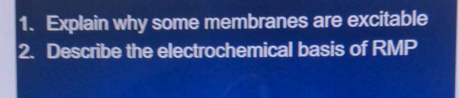 1. Explain why some membranes are excitable | StudyX