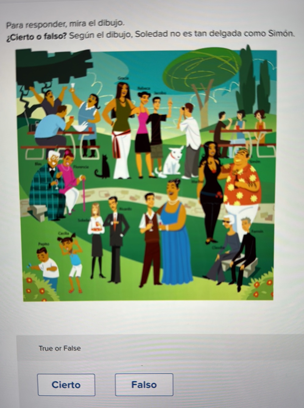 Para responder, mira el dibujo. ¿Cierto o | StudyX