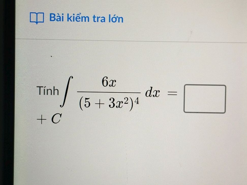Tính \( {6x}{(5 + 3x^2)^4} dx = { } + C\) | StudyX