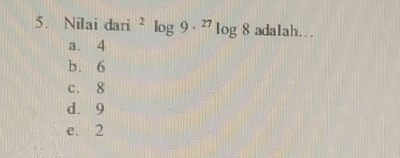 5. Nilai dari $^{2} ext{log }9 imes | StudyX