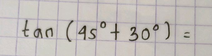 Calculate tan(45° + 30°) | StudyX