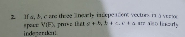 If a, b, c are three linearly independent | StudyX
