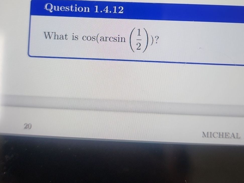 Calculate cos(arcsin(1/2)) | StudyX