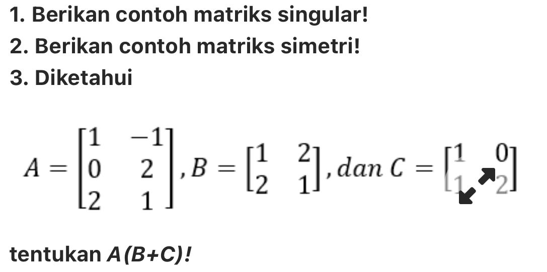 1. Berikan contoh matriks singular! 2. | StudyX