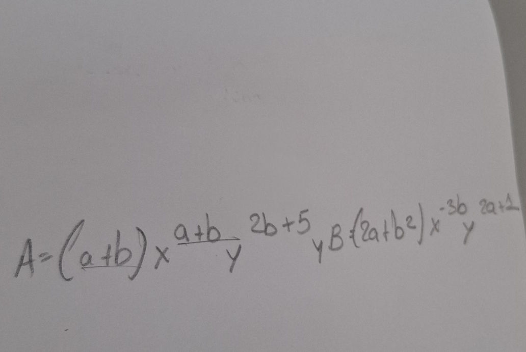 A = (a+b)x^{ {a+b}{y}} y^{2b+5} B (2a+b^2) | StudyX