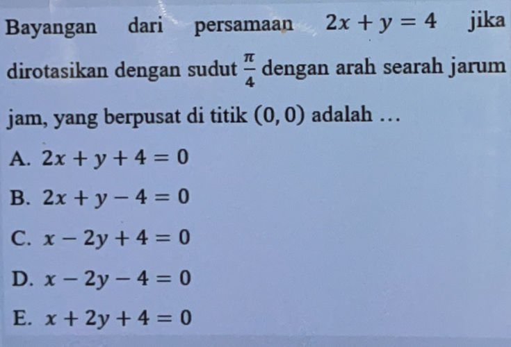 Bayangan dari persamaan $2x + y = 4$ jika | StudyX