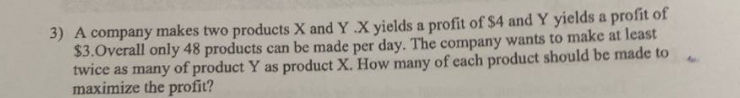 3) A company makes two products X and Y. X | StudyX
