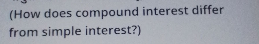 (How does compound interest differ from | StudyX