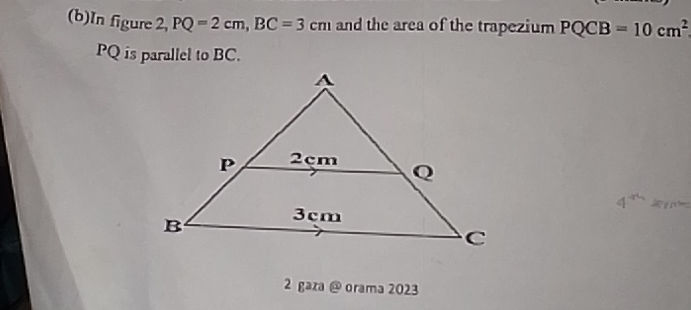 (b) In figure 2, PQ = 2 cm, BC = 3 cm and | StudyX