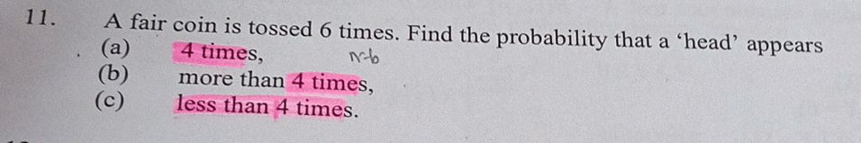 11. A fair coin is tossed 6 times. Find the | StudyX