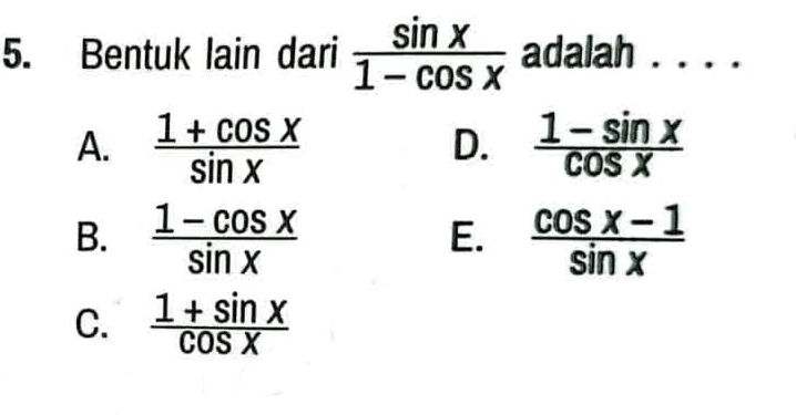 5. Bentuk lain dari $ {sin x}{1 - cos x}$ | StudyX