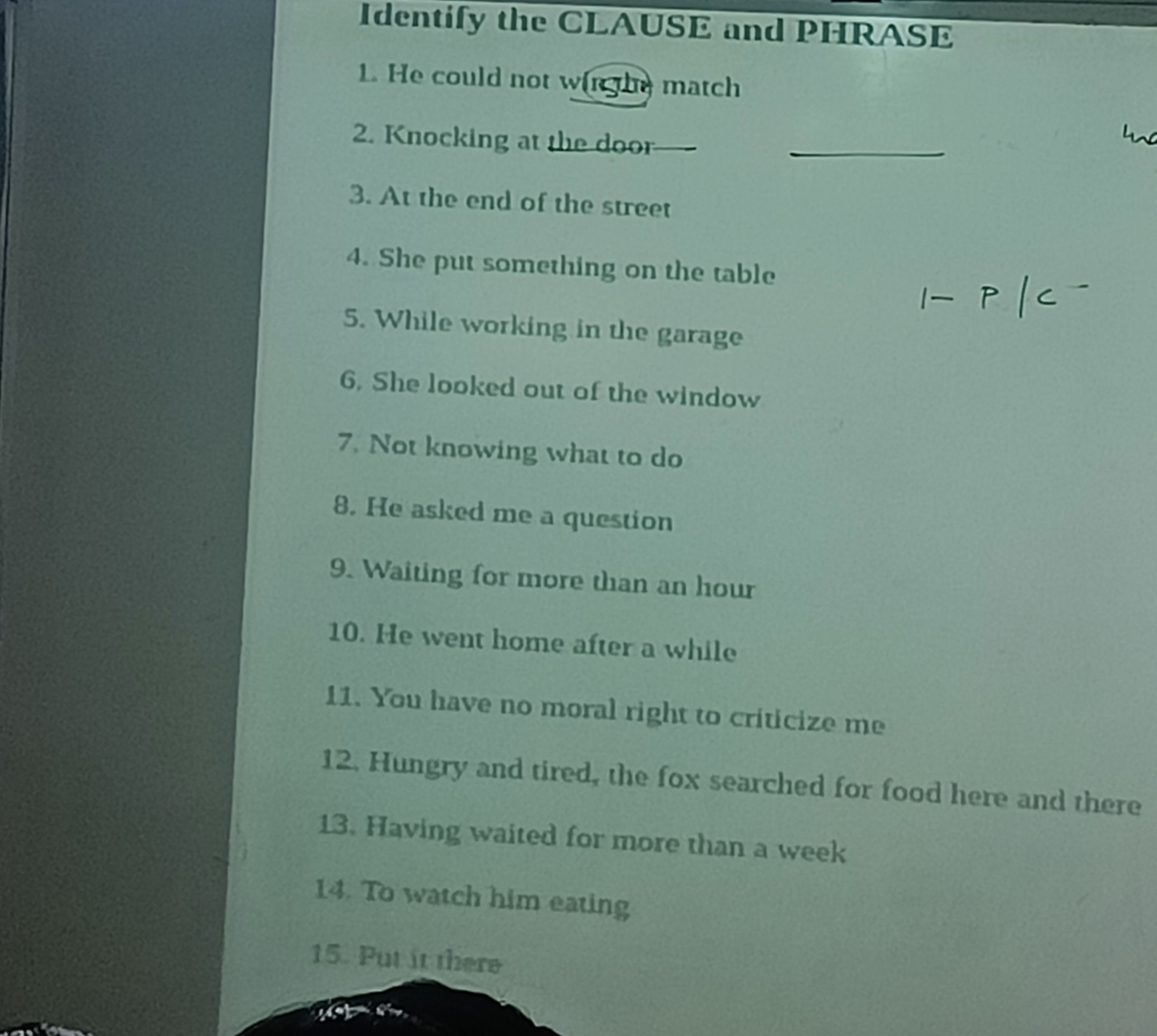 Identify the CLAUSE and PHRASE 1. He could | StudyX