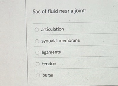 Sac of fluid near a joint: articulation | StudyX