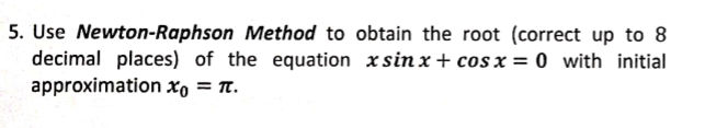 5. Use Newton-Raphson Method to obtain the | StudyX