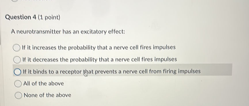 Question 4 (1 point) A neurotransmitter has | StudyX