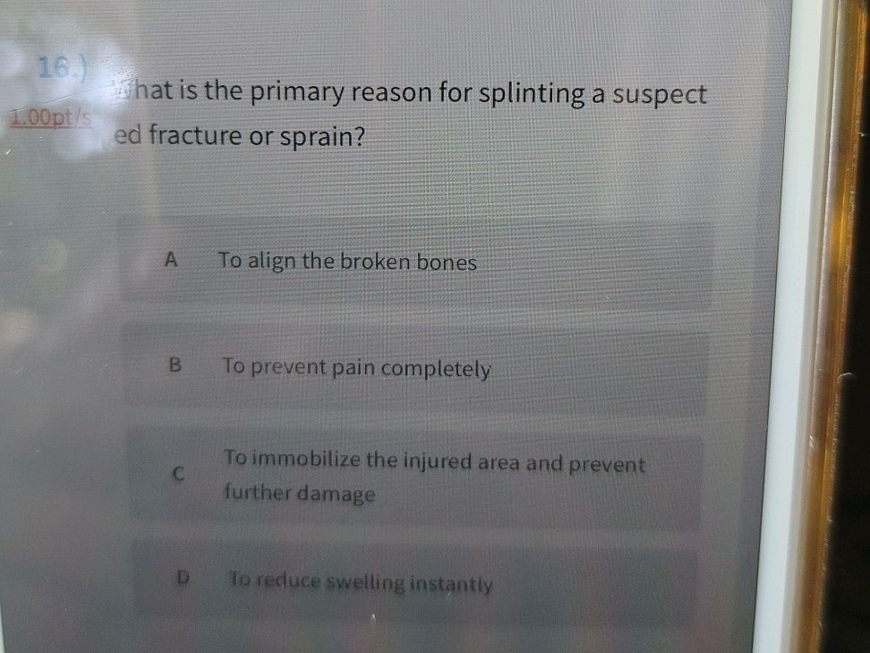 What is the primary reason for splinting a | StudyX