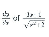 Find the derivative of (3x+1)/sqrt(x^2+2) | StudyX
