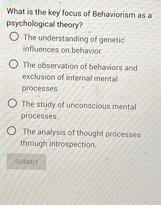 What is the key focus of Behaviorism as a | StudyX