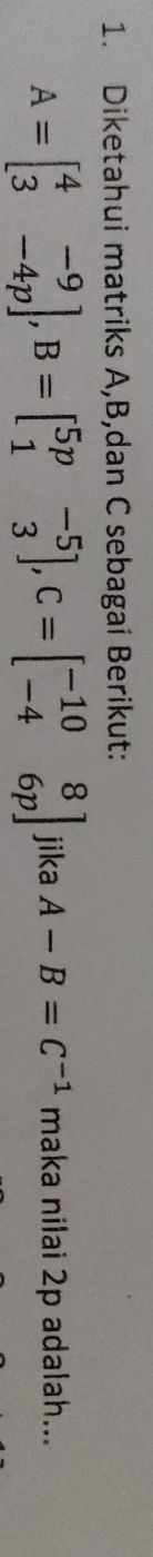 1. Diketahui matriks A, B, dan C sebagai | StudyX