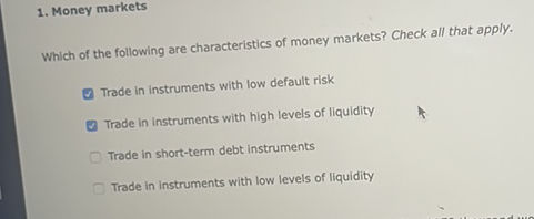1. Money markets Which of the following are | StudyX