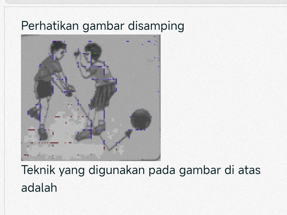 Perhatikan gambar disamping Teknik yang | StudyX