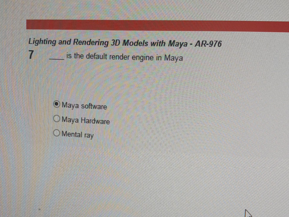 7 is the default render engine in Maya | StudyX