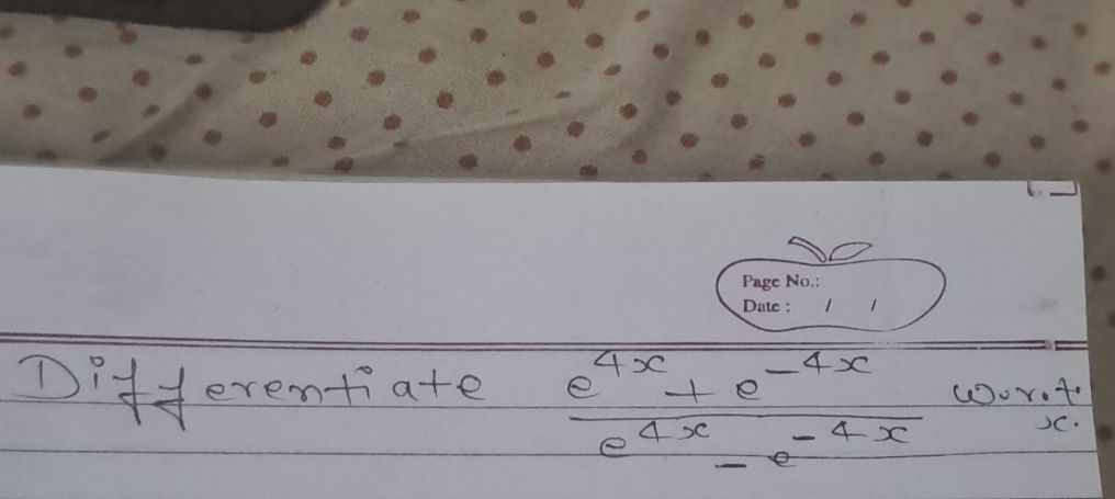 Differentiate {e^{4x} + e^{-4x}}{e^{4x} - | StudyX