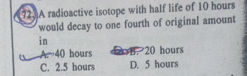 72. A radioactive isotope with half life of | StudyX