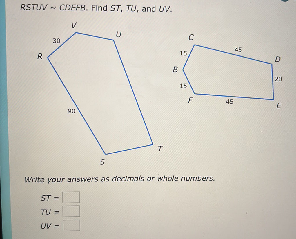 RSTUV ~ CDEFB. Find ST, TU, and UV. Write | StudyX