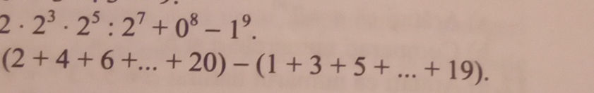 2 2^3 2^5 : 2^7 + 0^8 - 1^9. (2 + 4 + 6
