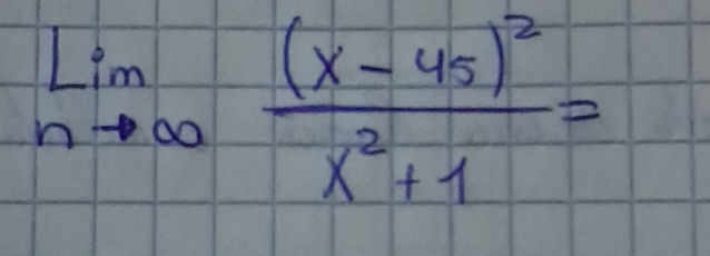 Calculate the limit of (x-45)^2 / (x^2 + 1) | StudyX