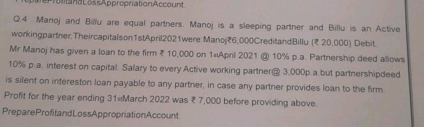 Q.4 Manoj and Billu are equal partners. | StudyX