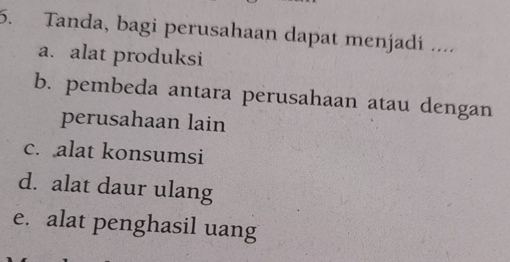 6. Tanda, bagi perusahaan dapat menjadi .... | StudyX